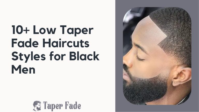 Gorgeous Taper Fade Haircuts For Men in 2025 - Taper Fade