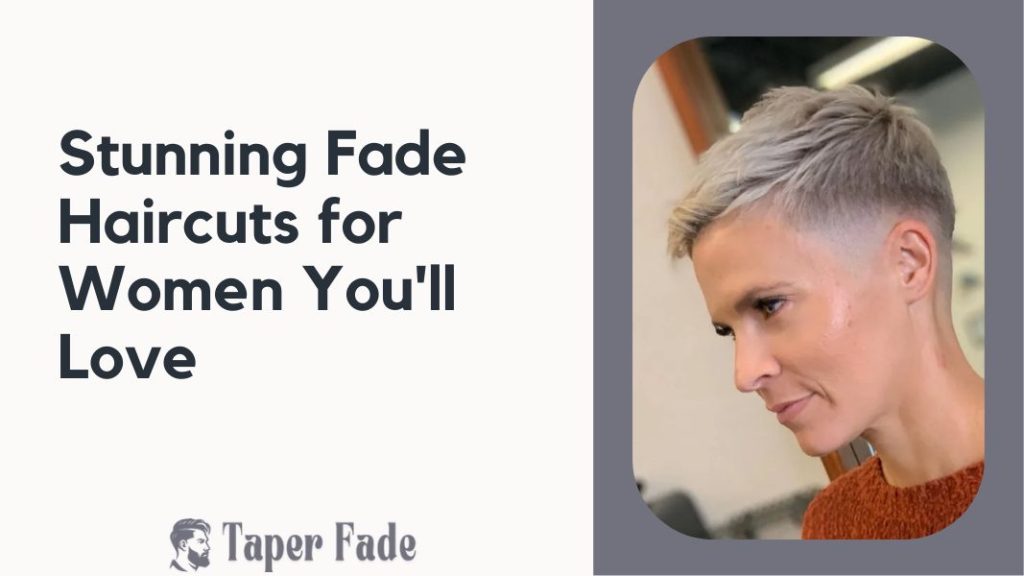 Stunning Fade Haircuts for Women You'll Love in 2025 - Taper Fade