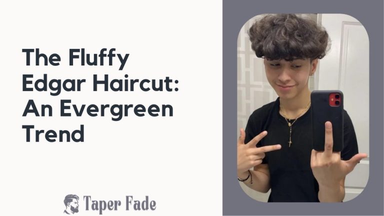 The Fluffy Edgar Haircut: An Evergreen Trend - Taper Fade