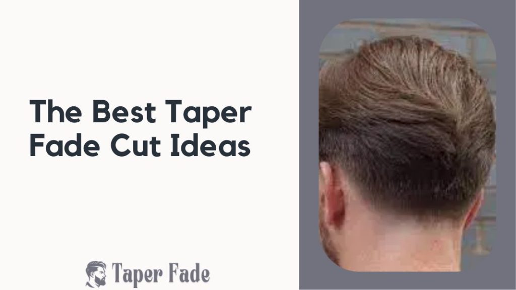 The Best Taper Fade Cut Ideas In 2025! - Taper Fade