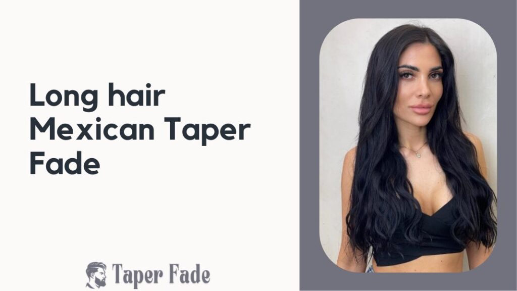 Long hair Mexican Taper Fade - Taper Fade