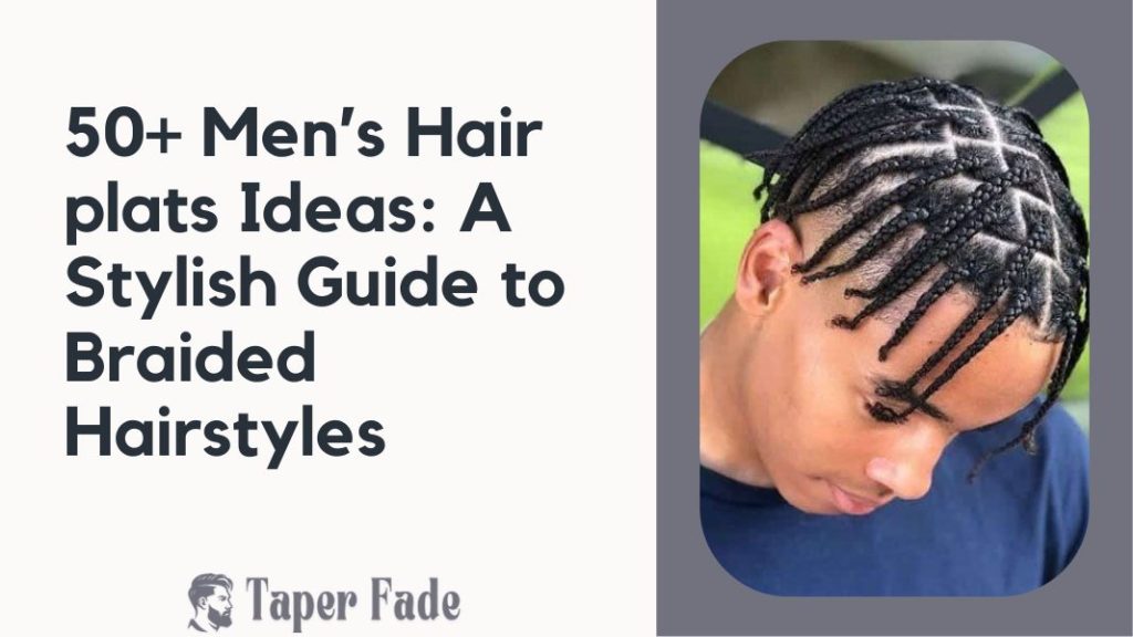 50+ Men Hair plats Ideas: A Stylish Guide to Braided Hairstyles - Taper ...